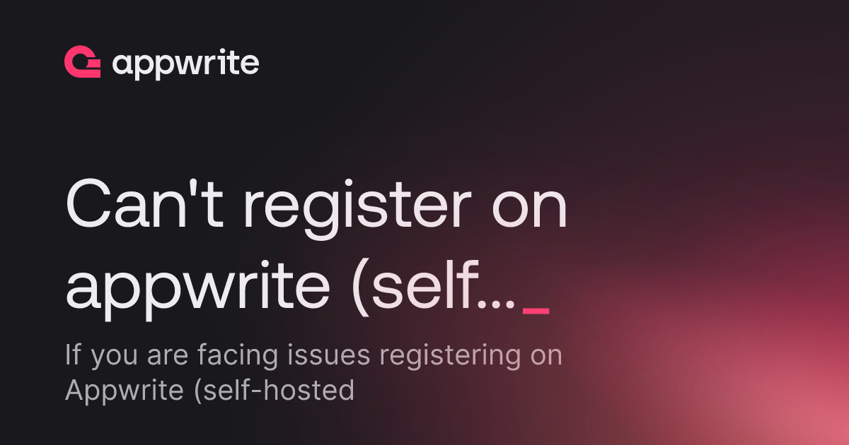 Cant Register On Appwrite Self Hosted Its Telling To Add My Domain 7182